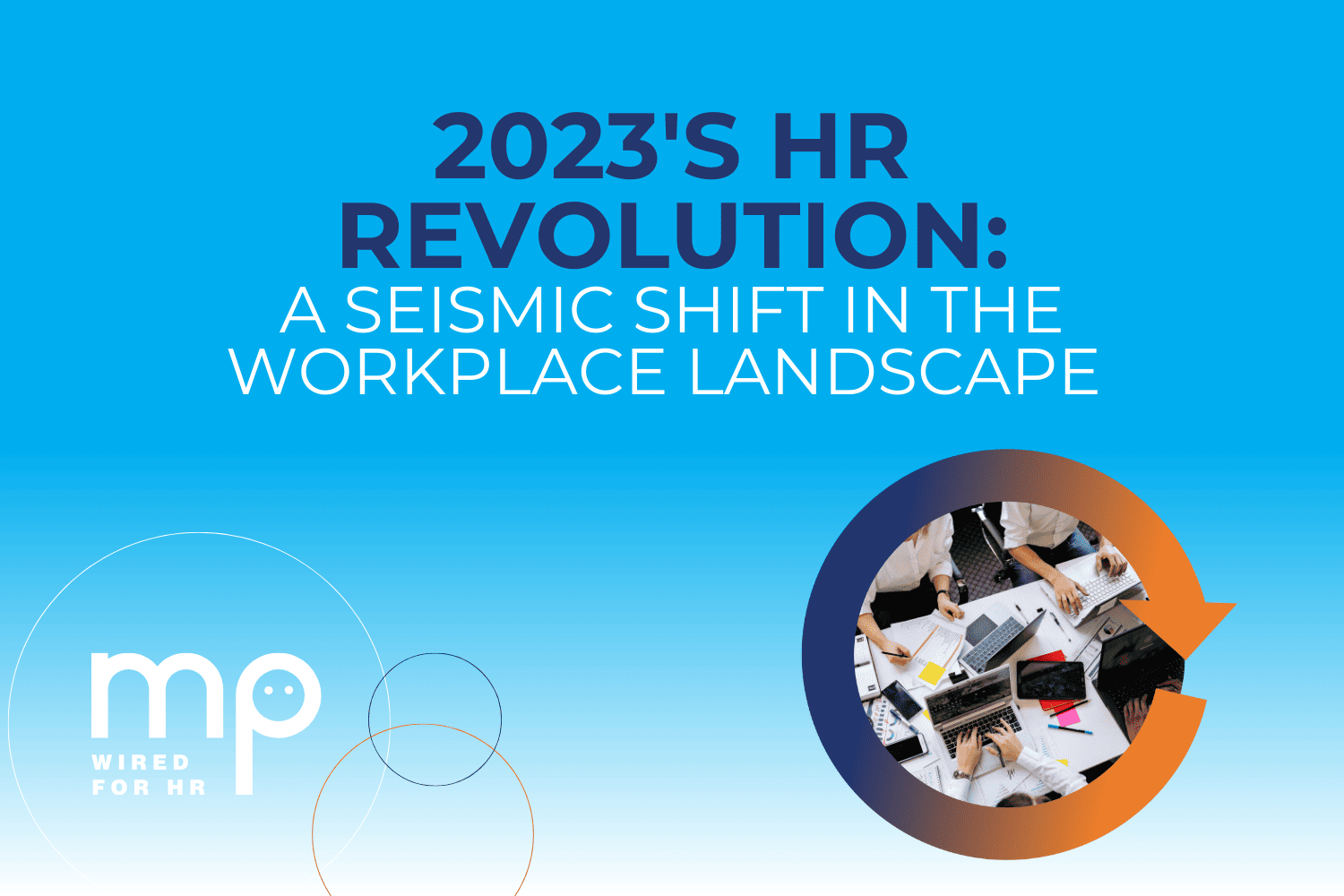 HR Trends 2023: A Seismic Shift in the Workplace Landscape